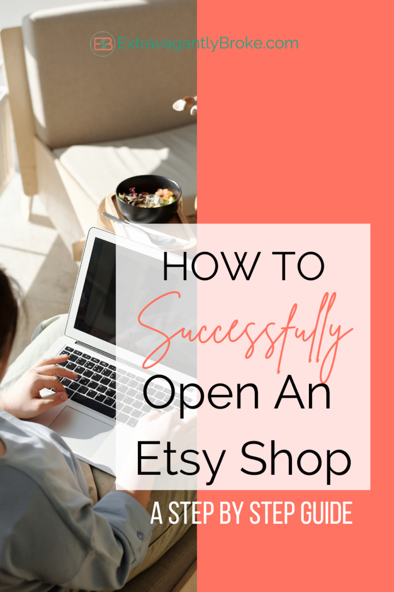 How To Successfully Open An Etsy Shop: A Step by Step Guide